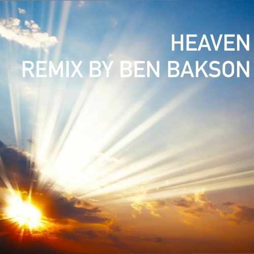 Stream Heaven - Remix by BEN BAKSON by DJ Ben Bakson | Listen online ...