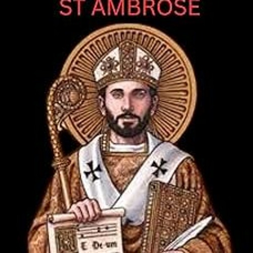 Stream & Prayer Novena to St Ambrose: Patron Saint of Learners ...