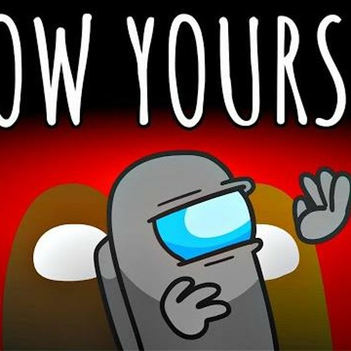 Stream Show Yourself - Among Us Song by icall911 | Listen online for ...