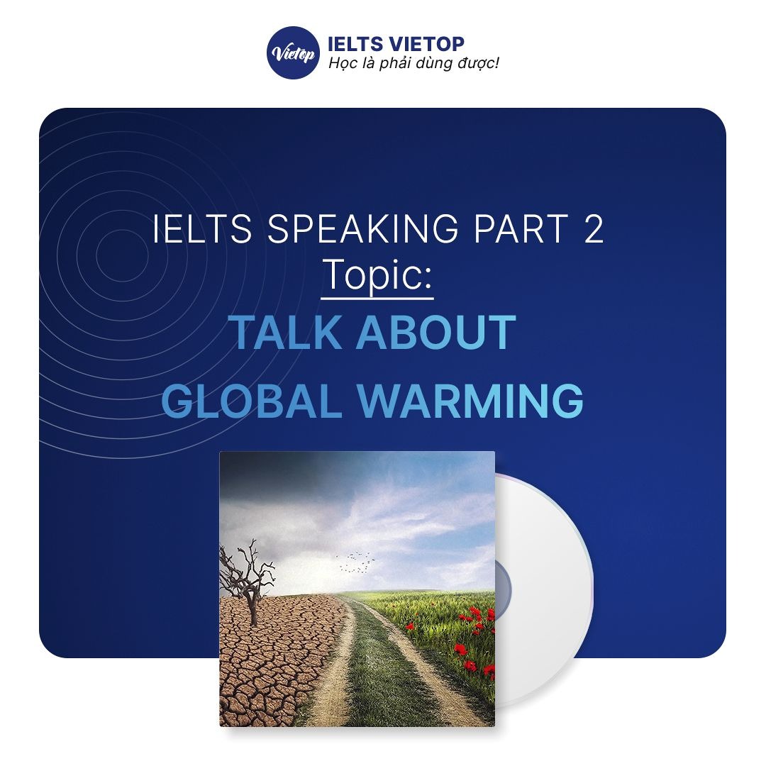 Stream IELTS Speaking part 2 sample: Talk about global warming by IELTS ...