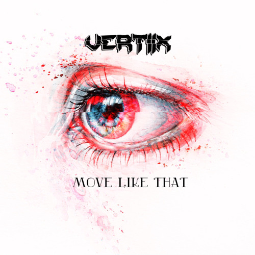 Stream Move Like That by VERTIIX | Listen online for free on SoundCloud