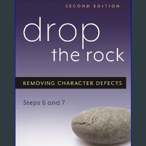 Stream {pdf} Drop the Rock: Removing Character Defects - Steps Six and ... Stream {pdf} Drop the Rock: Removing Character Defects - Steps Six and ...