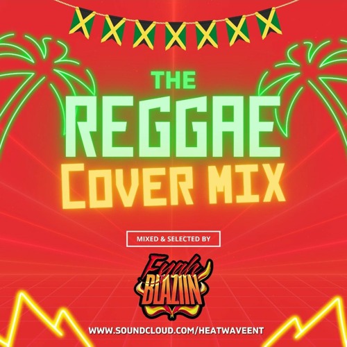 Stream [April 2024] REGGAE COVERS MIX @FYAHBLAZIIN by HeatwaveEnt ...