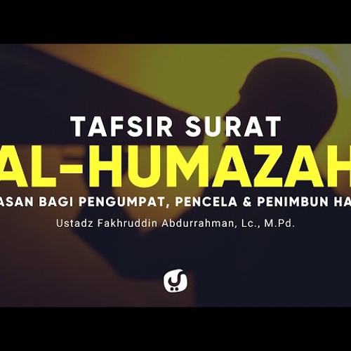 Stream Tafsir Surat Al Humazah - Ustadz Fakhruddin Abdurrahman, Lc., M.Pd. by Kajian.net ...
