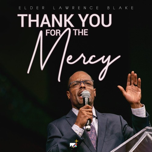 Stream Elder Lawrence Blake | Thank You For The Mercy by West Angeles ...