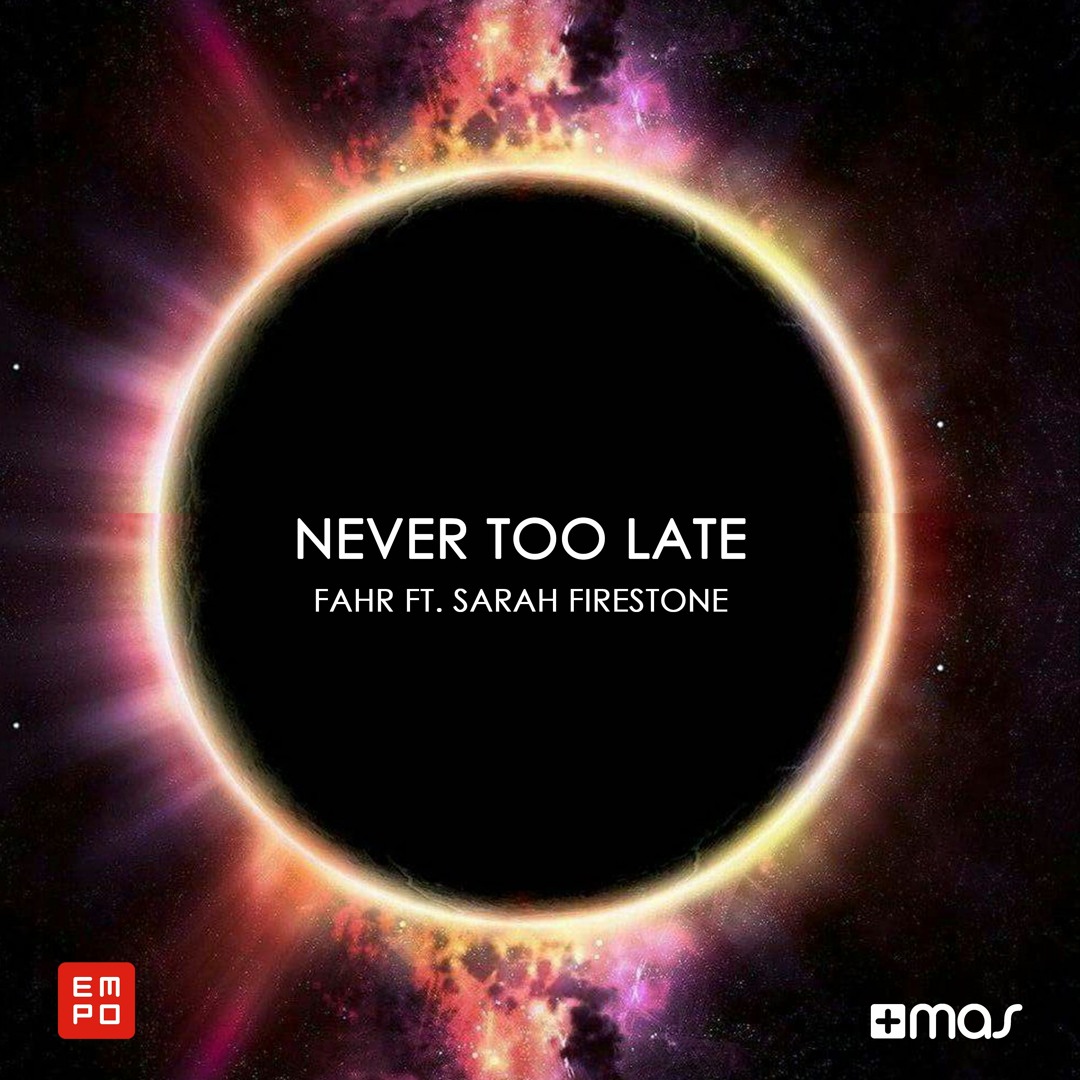Stream Fahr Ft. Sarah Firestone - Never Too Late [Out Now] by +Mas ...