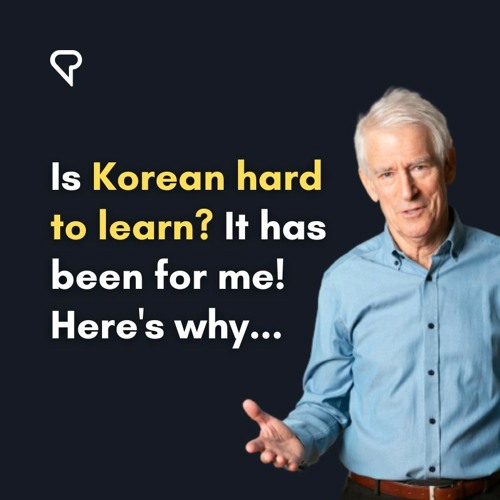 Stream episode Is Korean Hard to Learn? It Has Been for Me! Here's Why ...