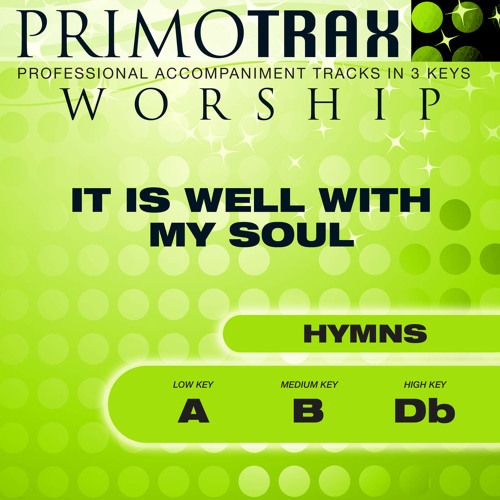 Stream It Is Well With My Soul (Medium Key - B - without Backing Vocals ...