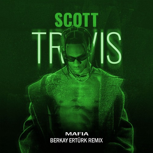 Stream Travis Scott - MAFIA (Berkay Ertürk Remix) by Release Vinyl ...