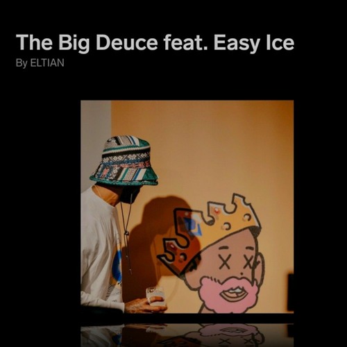 Stream The Big Deuce ( feat. Easy Ice) by EltiaN | Listen online for ...