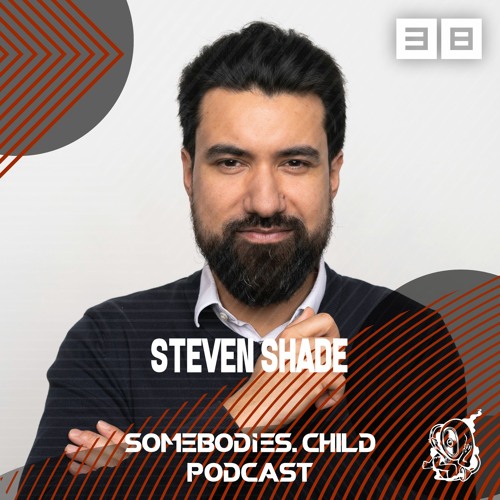 Stream Somebodies.Child Podcast #38 with Steven Shade by Somebodies ...