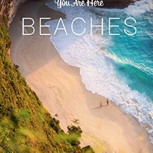 Stream episode PDF Free You Are Here: Beaches: The Most Scenic Spots on Earth by tebu podcast ...