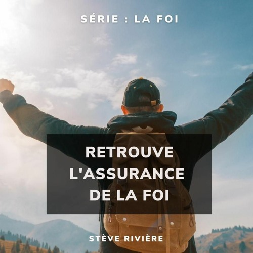 Stream Retrouve l'assurance de la foi - Stève Rivière by Eglise ...