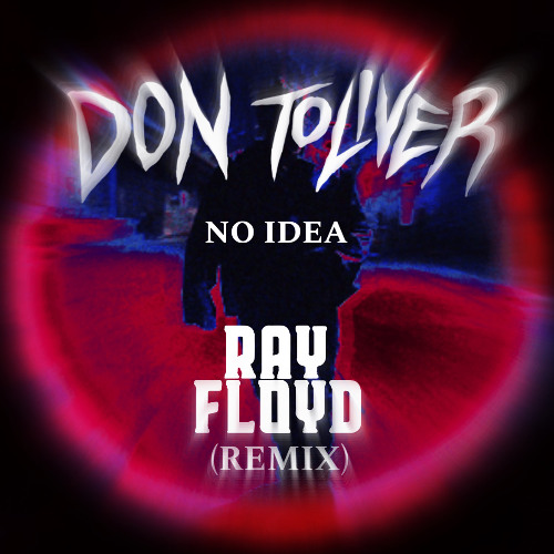 Stream No Idea Don Toliver (Ray Floyd Remix) by Ray Floyd | Listen ...