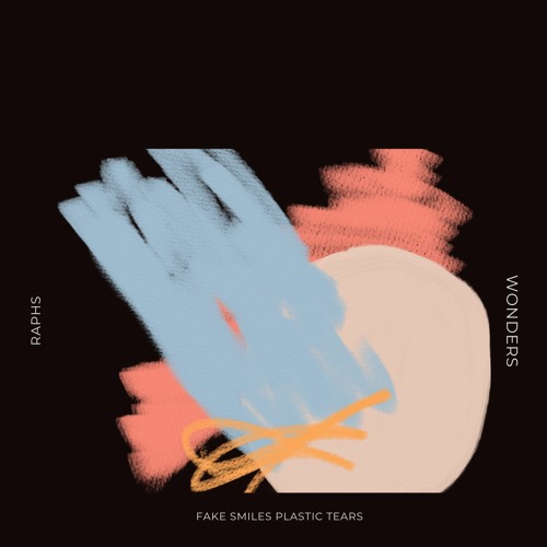 Stream Fake Smiles Plastic Tears by Raphs Wonders | Listen online for ...