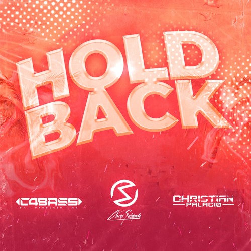 Stream Chris Salgado, C4BASS & Christian Palacio - Hold Back 2022 by ...