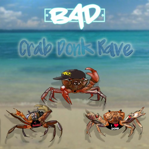Stream BAD - Crab Rave FREE DOWNLOAD by BAD - DJ Greenie and Bon Lee ...