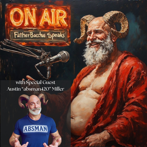 Stream Father Bacchus Speaks...with Austin "absman420" Miller ...