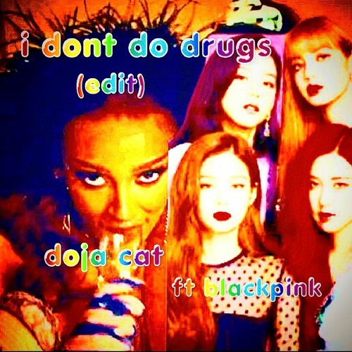 Stream i dont do drugs (edit) - doja cat ft. blackpink by Elci3 ... Stream i dont do drugs (edit) - doja cat ft. blackpink by Elci3 ...