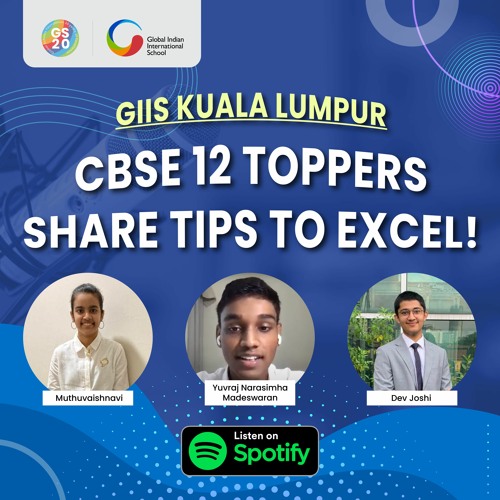 Stream episode GIIS CBSE 12 Toppers Share Tips to Excel! by GIIS SMART ...