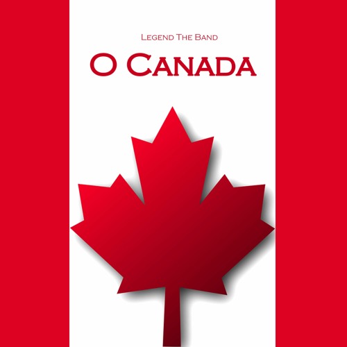 Stream O Canada (Instrumental Version) by LEGEND THE BAND | Listen ...
