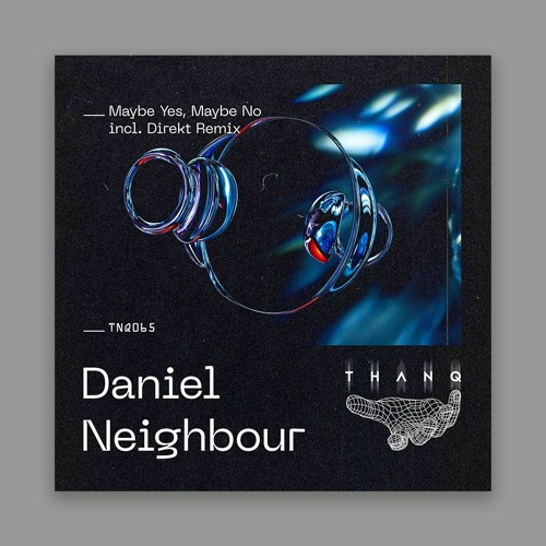 Stream Maybe Yes, Maybe No (original mix)_snippet_released on THANQ by Daniel Neighbour | Listen ...