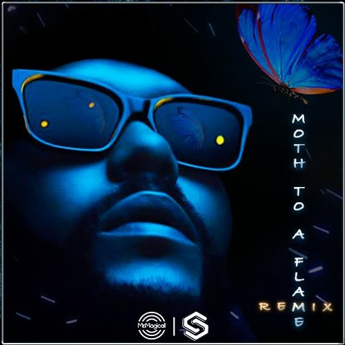 Stream The Weeknd - Moth To A Flame (Mr.Magicall & Sharp Man Remix)[Free] by Mr.Magicall ...