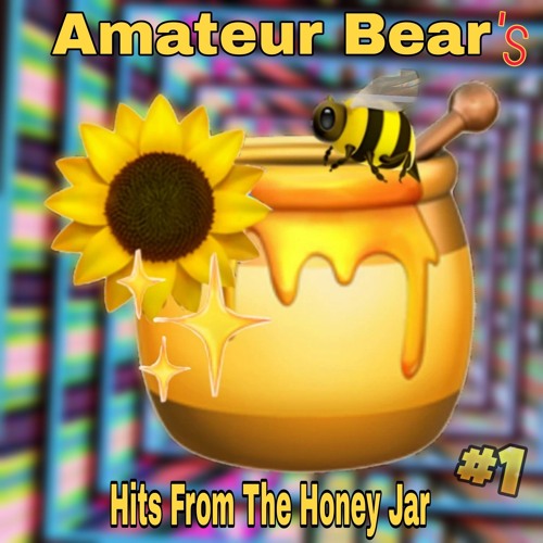 Stream Hits From The Honey Jar (A Dj Mix) by Amateur Bear | Listen online for free on SoundCloud