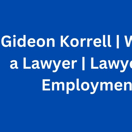 Stream What is a Lawyer | Gideon Korrell by Gideon Korrell | Listen ...