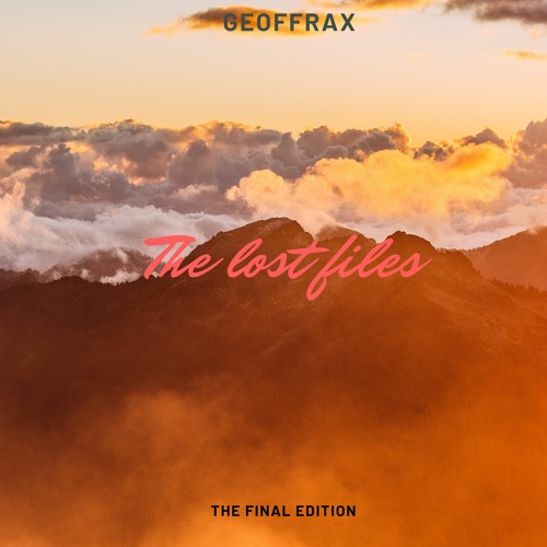 Stream Geoffrax | Listen to The Lost Files : The Final Edition playlist ...