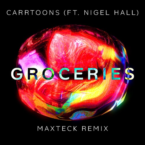 Stream CARRTOONS feat. Nigel Hall - GROCERIES (MAXTECK REMIX) by Maxteck | Listen online for ...