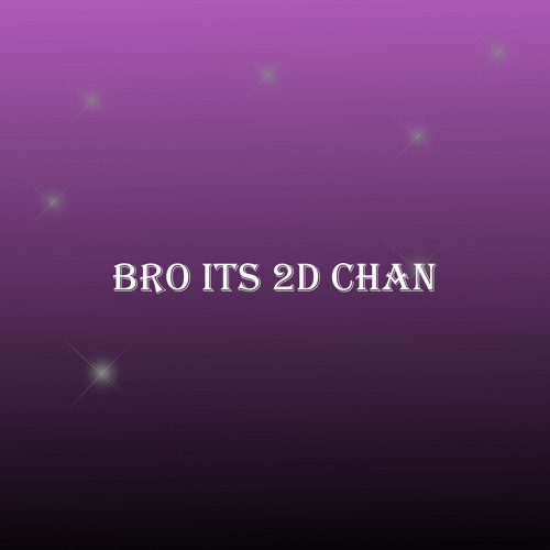 Stream Bro Its 2d Chan by OPMdealer | Listen online for free on SoundCloud