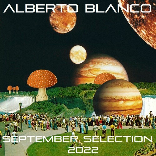 Stream Alberto Blanco - September Selection / 2022 by Alberto Blanco ...