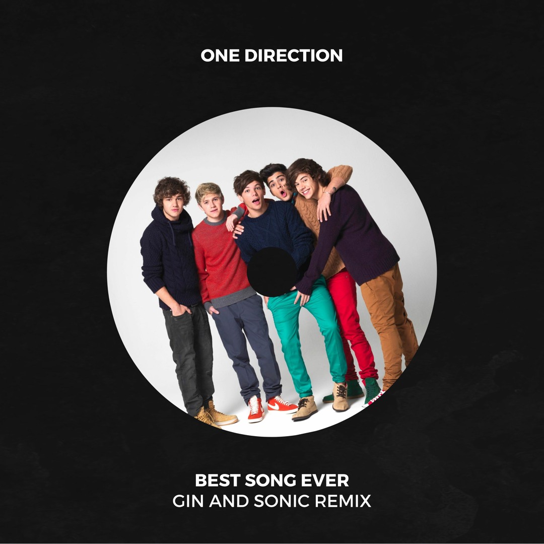 Stream One Direction - Best Song Ever (Gin and Sonic Remix) by Gin and ...
