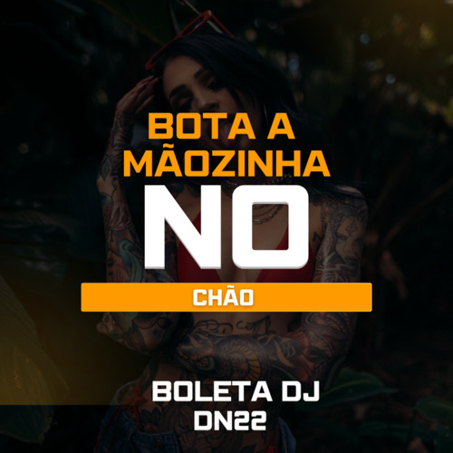 Stream BOTA A MÃOZINHA NO CHÃO by Boleta DJ | Listen online for free on ...