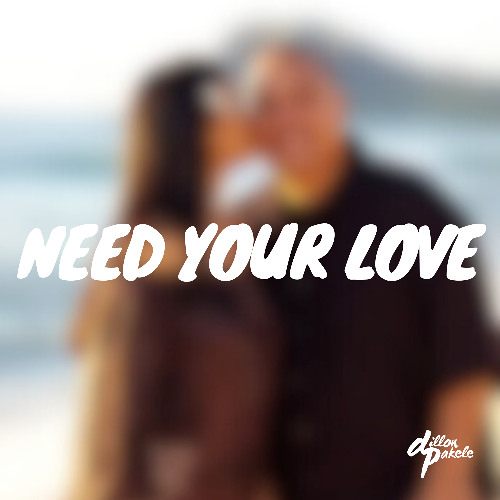 Stream Dillon Pakele - Need Your Love by Precise Hawaii | Listen online for free on SoundCloud