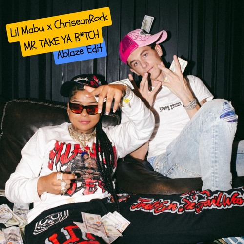 Stream Lil Mabu x ChriseanRock - MR. TAKE YA B*TCH (Ablaze Edit) by ...