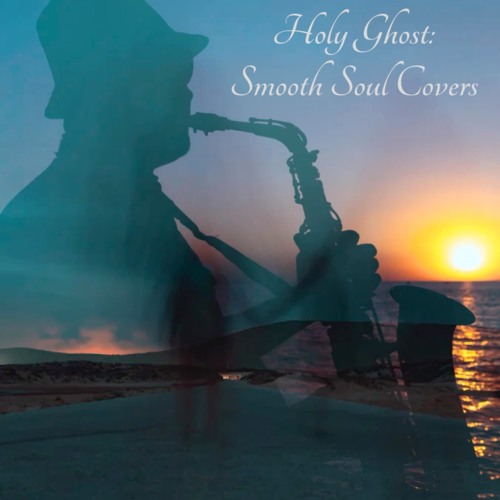 Stream Heistheartist | Listen to Holy Ghost: Smooth Soul Covers ...