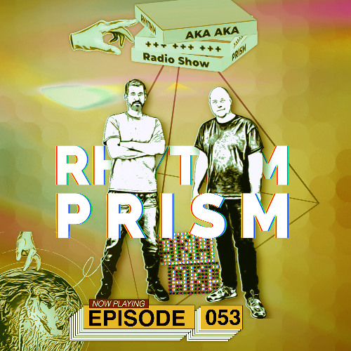 Stream AKA AKA pres. Rhythm Prism Radio #053 by WHATS POPPIN by AKA AKA | Listen online for free ...