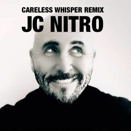 Stream Careless Whisper Remix JC NITRO by Jc Nitro | Listen online for ...