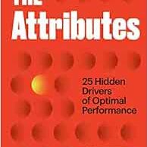 Stream 📝 [READ] PDF EBOOK EPUB KINDLE The Attributes: 25 Hidden Drivers ...