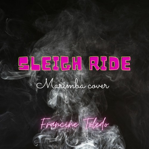 Stream Sleigh Ride Marimba Cover by Francine Toledo | Listen online for ...