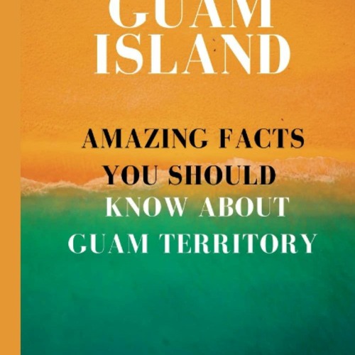 Stream PDF GUAM ISLAND: Amazing facts you should know about Guam ...