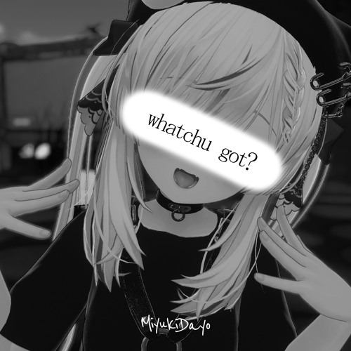 Stream whatchu got? by MiyukiDayo | Listen online for free on SoundCloud