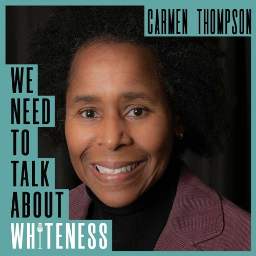 Stream We Need To Talk About Whiteness - with Carmen Thompson by myriam ...