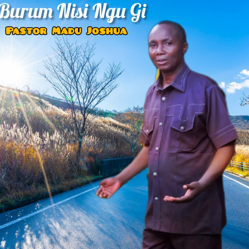 Stream BURUM NISI NGU GI by Pastor Madu Joshua | Listen online for free ...