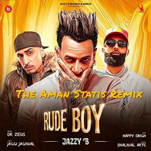 Stream Jazzy B - Rude Boy (The Aman Statis Remix) by Aman Statis ...