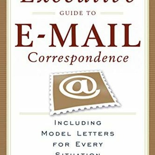 Stream ( nFktJ ) The Executive Guide to E-mail Correspondence ...