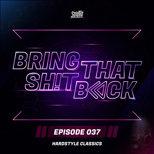 Solutio - Bring That Shit Back 037 (Hardstyle Classics) 2025-01-03