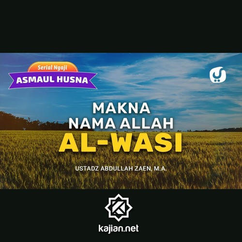 Stream Ngaji Asmaul Husna: Makna Nama Allah Al-Wasi' - Ustadz Abdullah Zaen, Lc., MA by Kajian ...